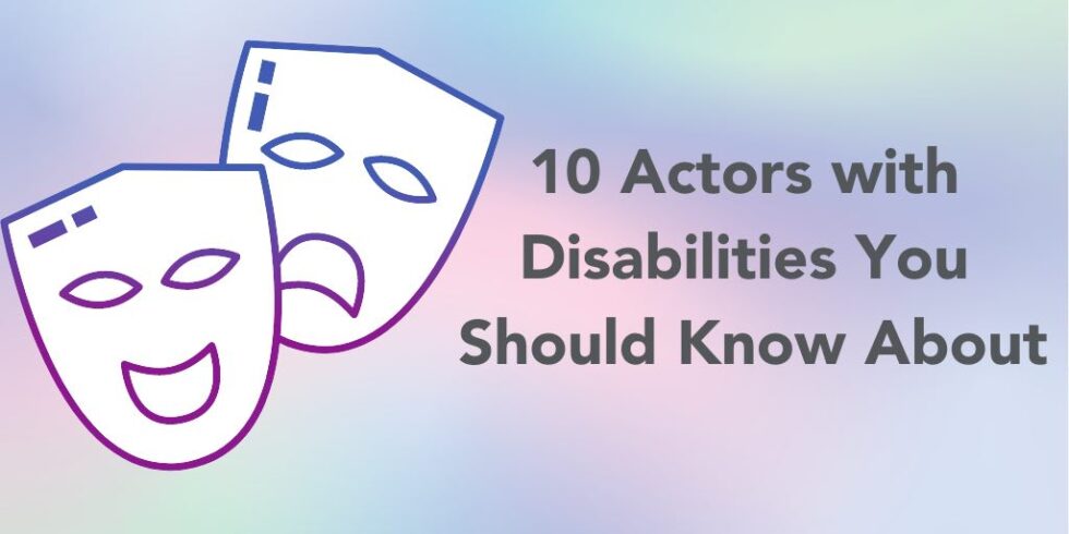10 Actors With Disabilities You Should Know About - Joseph Maley Foundation