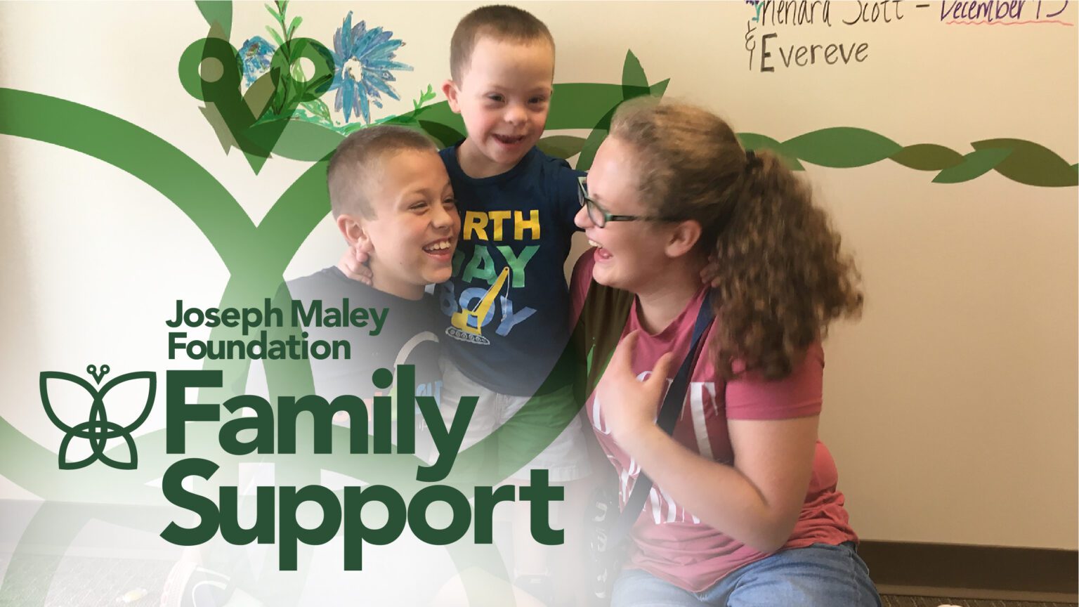 Family Support - Joseph Maley Foundation